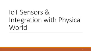 IoT Sensors & Integration with Physical World | PPT