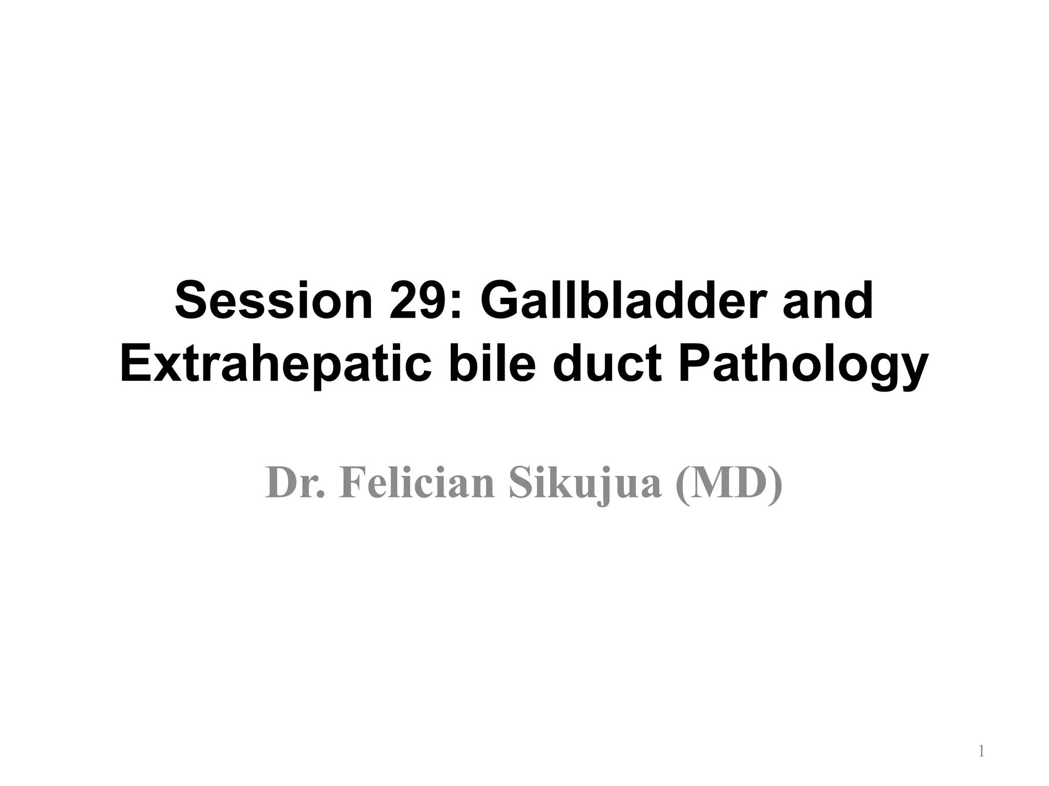 Session 29 Gallbladder Pathology-m1.pptx