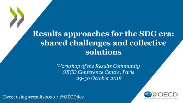 OECD/DAC - Results Community October 2018 Workshop - Results approaches ...