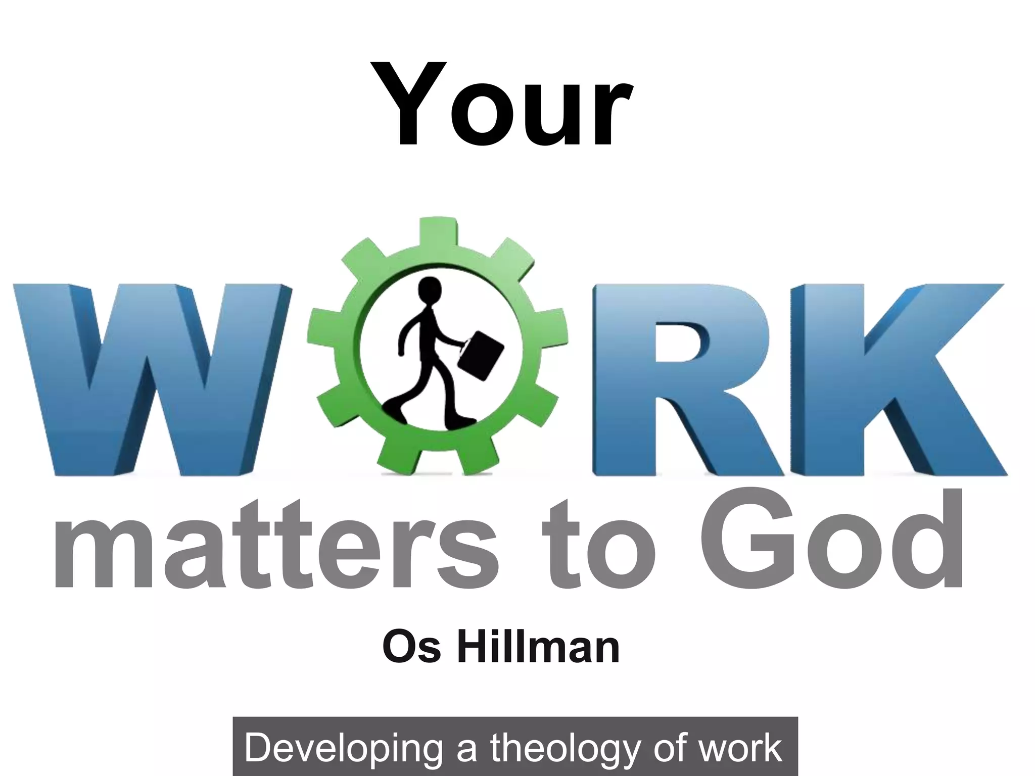 Session 2 Your Work Matters to God by Os Hillman | PPT