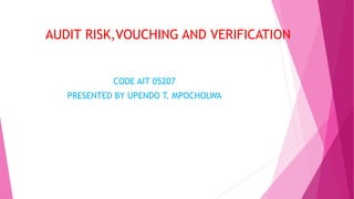 SESSION 3 . AUDIT RISK,VOUCHING AND VERIFICATION FINAL.pptx