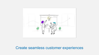 Create seamless customer experiences | PPT