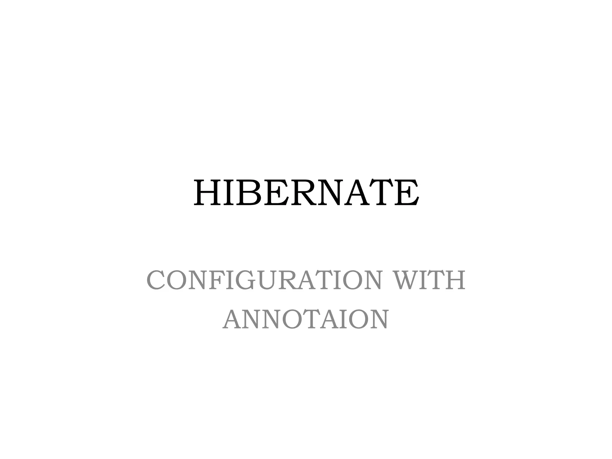 Session 3 - hibernate - Configuration with Annotations.pptx