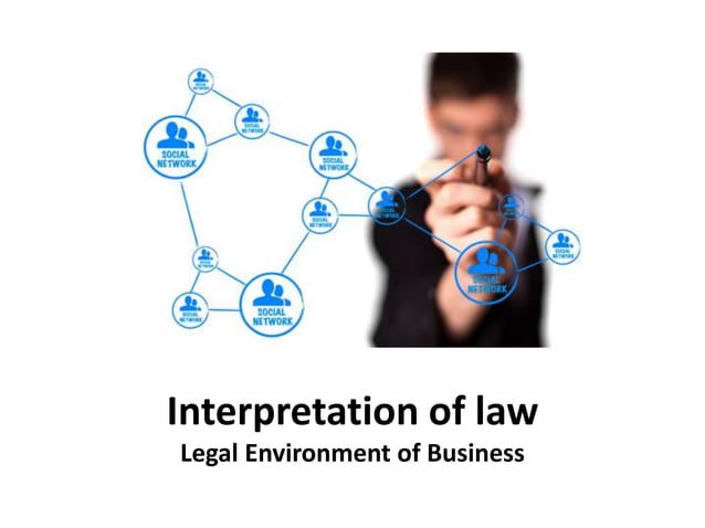 Interpretation of law - Legal Environment of business - Business Law ...