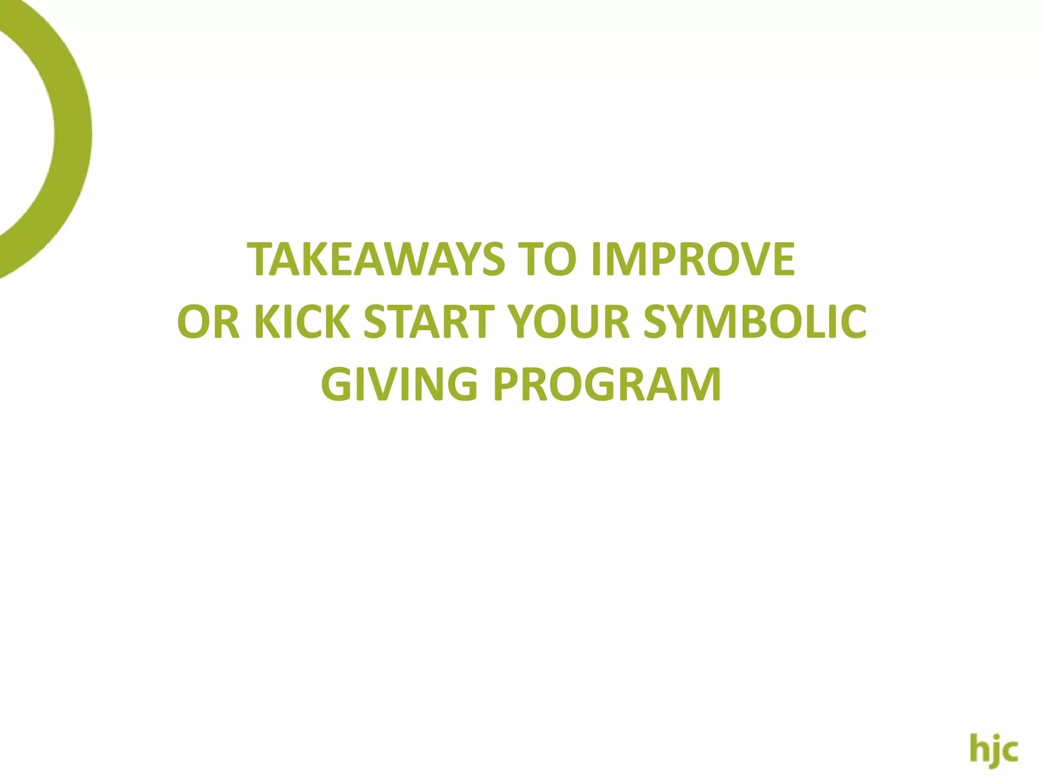 10 Take-Aways To Improve Or Kick Start Your Symbolic Giving Program | PPT