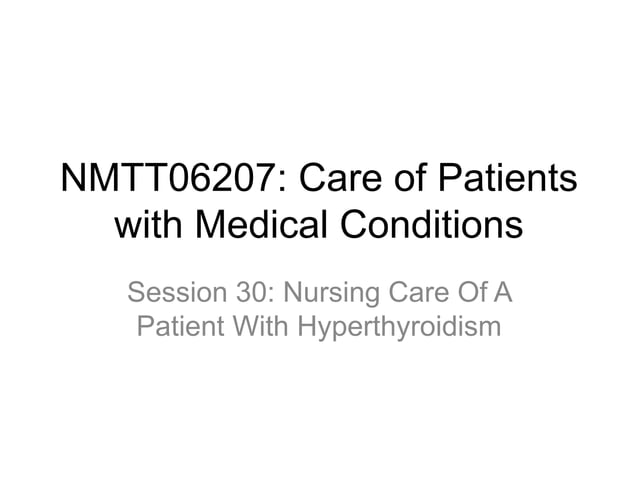 Session 30_ Nursing Care Of A Patient With Hyperthyroidism .ppt ...