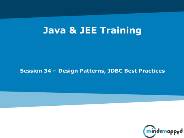 Session 34 - JDBC Best Practices, Introduction to Design Patterns | PPT