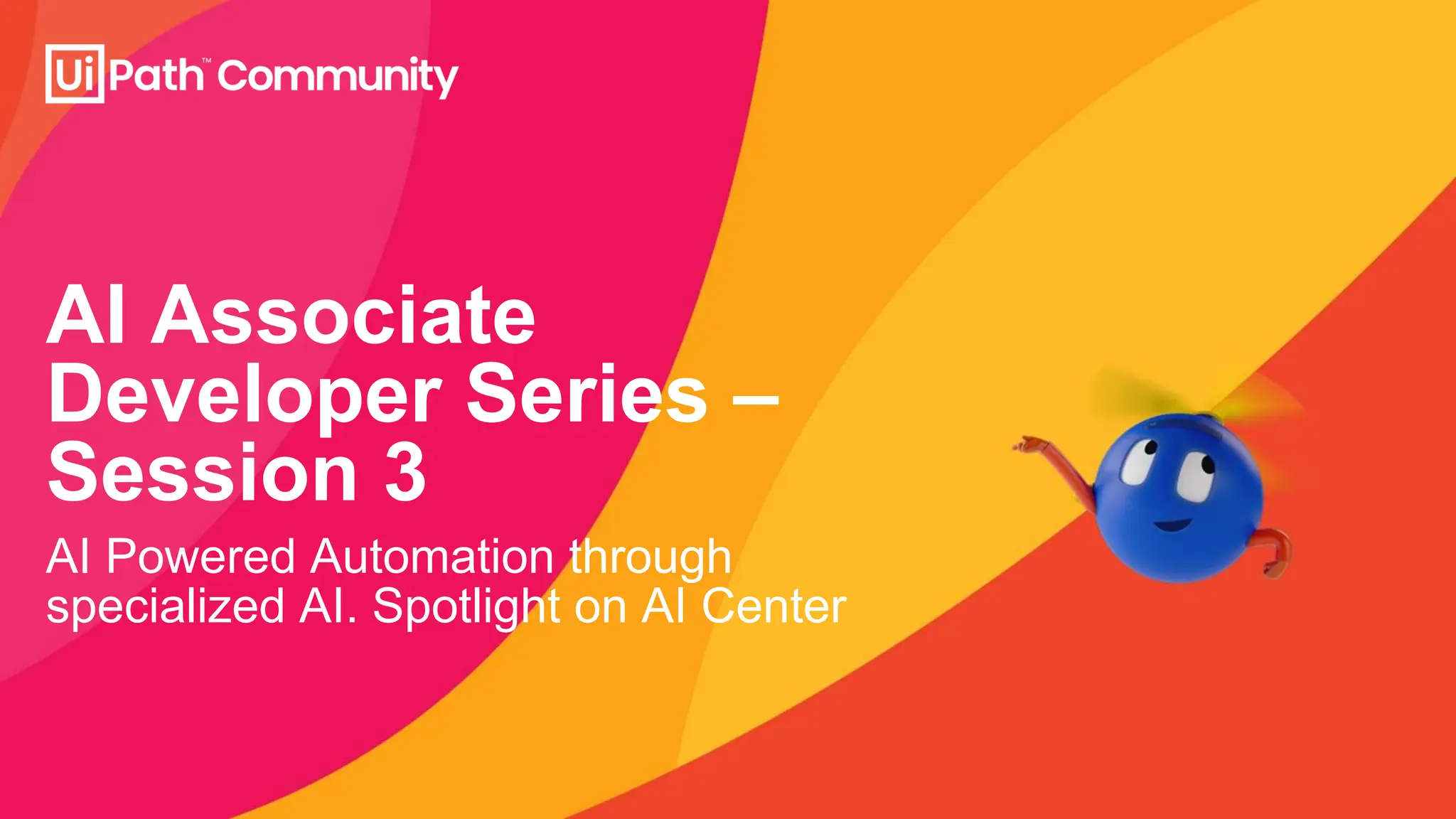 Session 3: AI Powered Automation through specialized AI. Spotlight on AI Center | PDF
