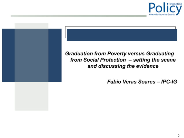 Graduation from Poverty versus Graduating from Social Protection | PPT