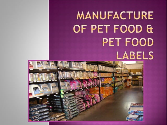 Session 4 -_manufacture_and_pet_food_lab | PPT