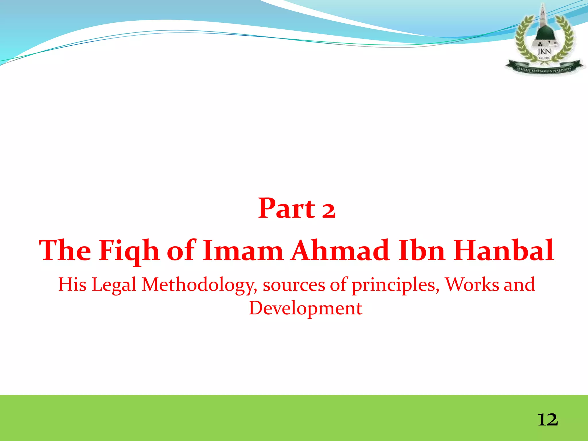 4-Imām Ahmad Ibn Hanbal (ra) Life, Legacy, Methodology and Fiqh | PPTX