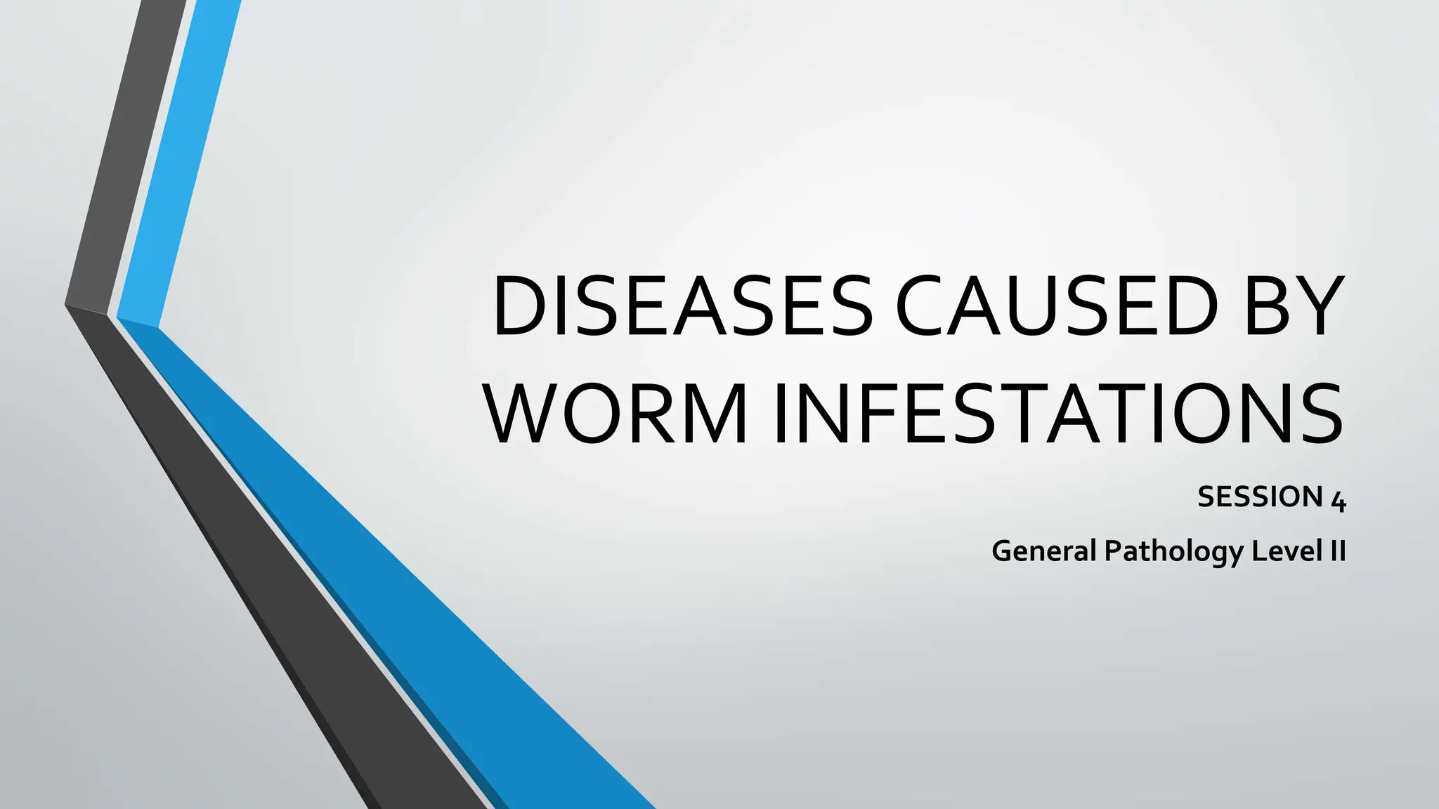SESSION 4_DISEASES CAUSED BY WORM INFESTATIONS.pptx