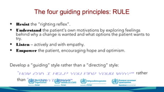 Session 5: Motivational interviewing: unlocking the patient’s own ...