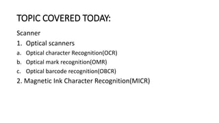 SESSION 6 - Input Devices - Optical Scanners and Magnetic Ink Character ...