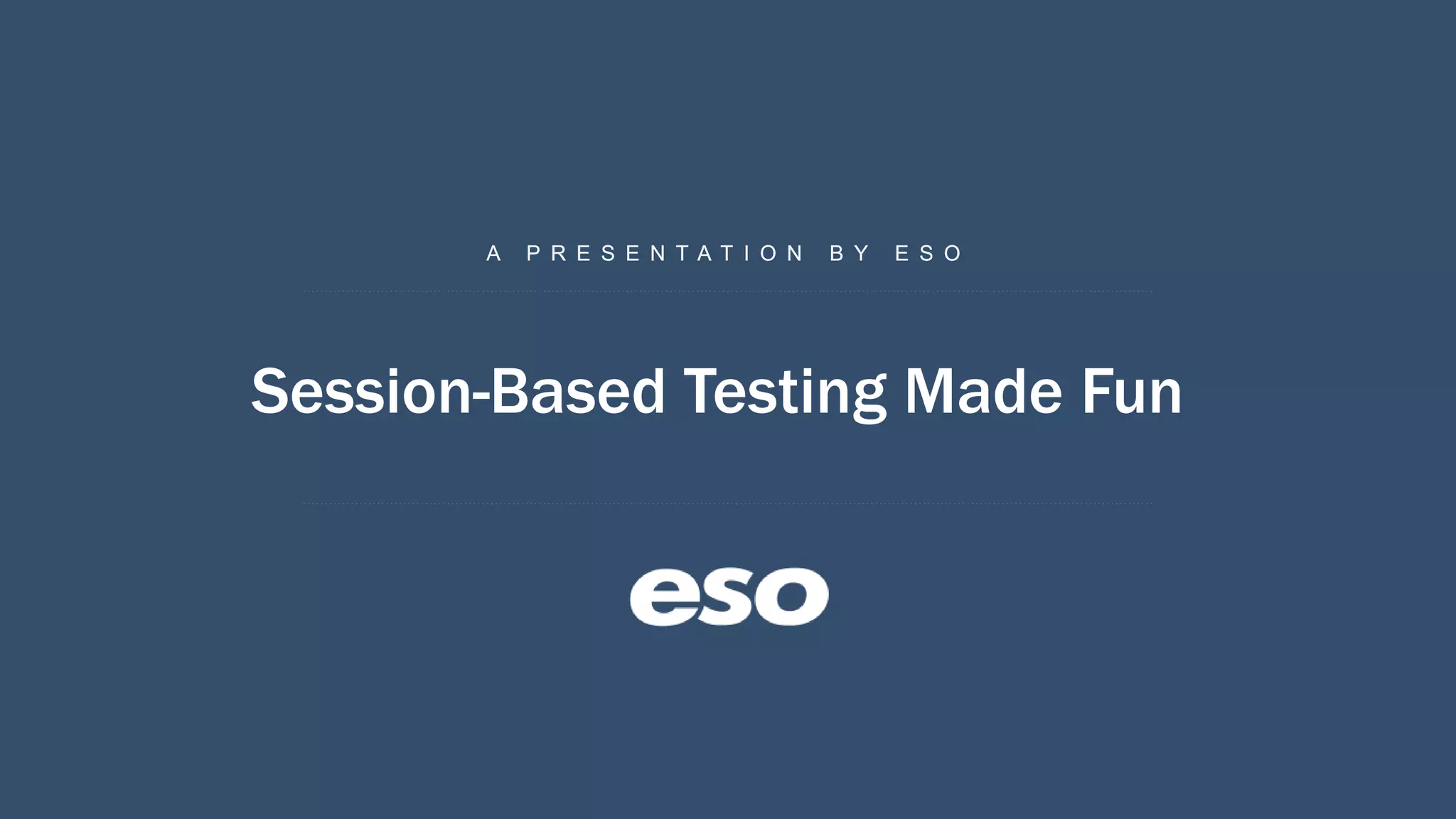 Session Based Testing Made Fun | PPT