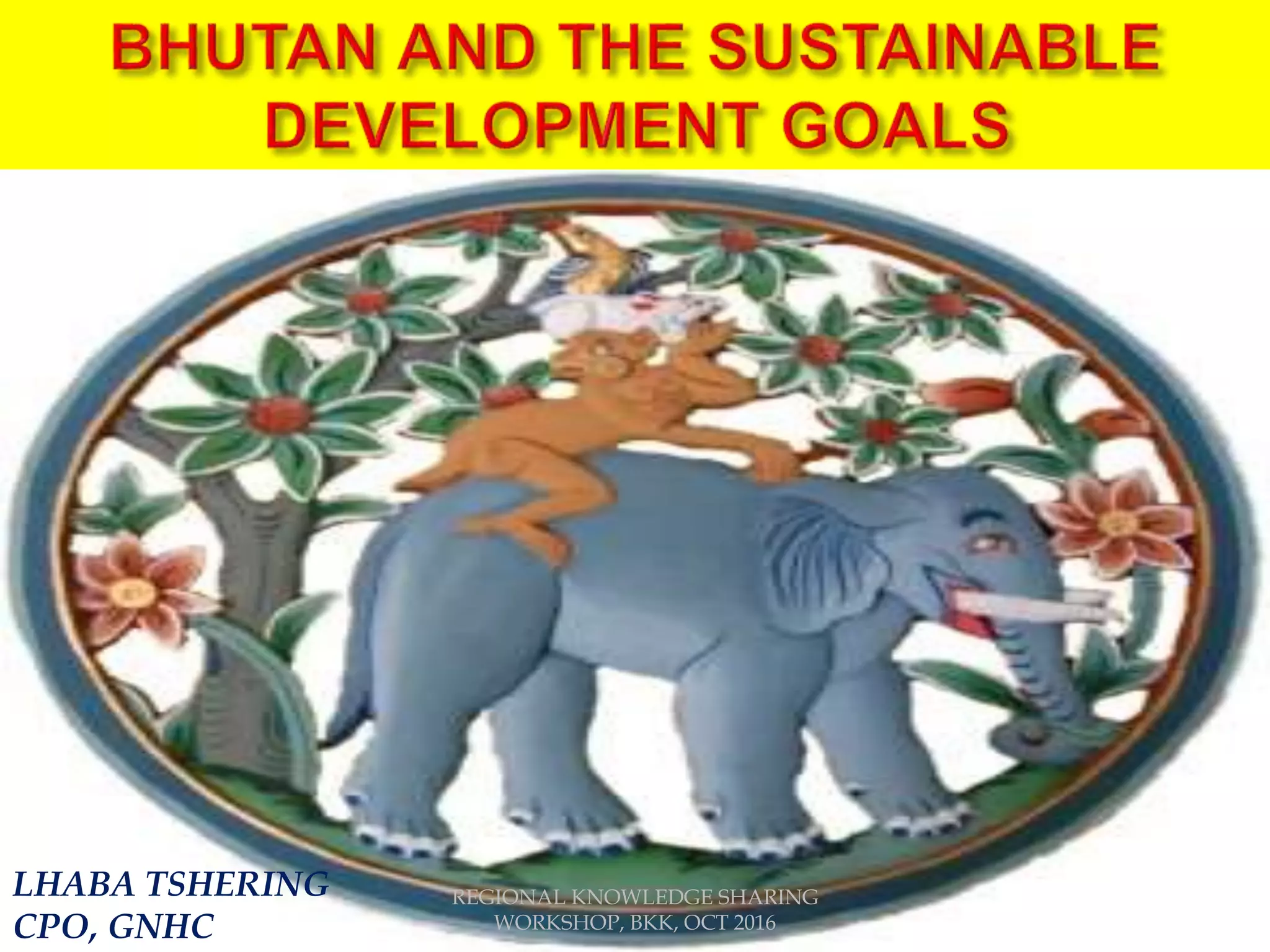 Bhutan and the Sustainable Development Goals | PPTX