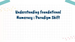 Understanding foundational Numeracy.pptx