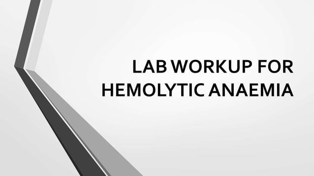 lab work up for hemolytic anemia | PPTX