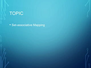 Set associative mapping | PPTX