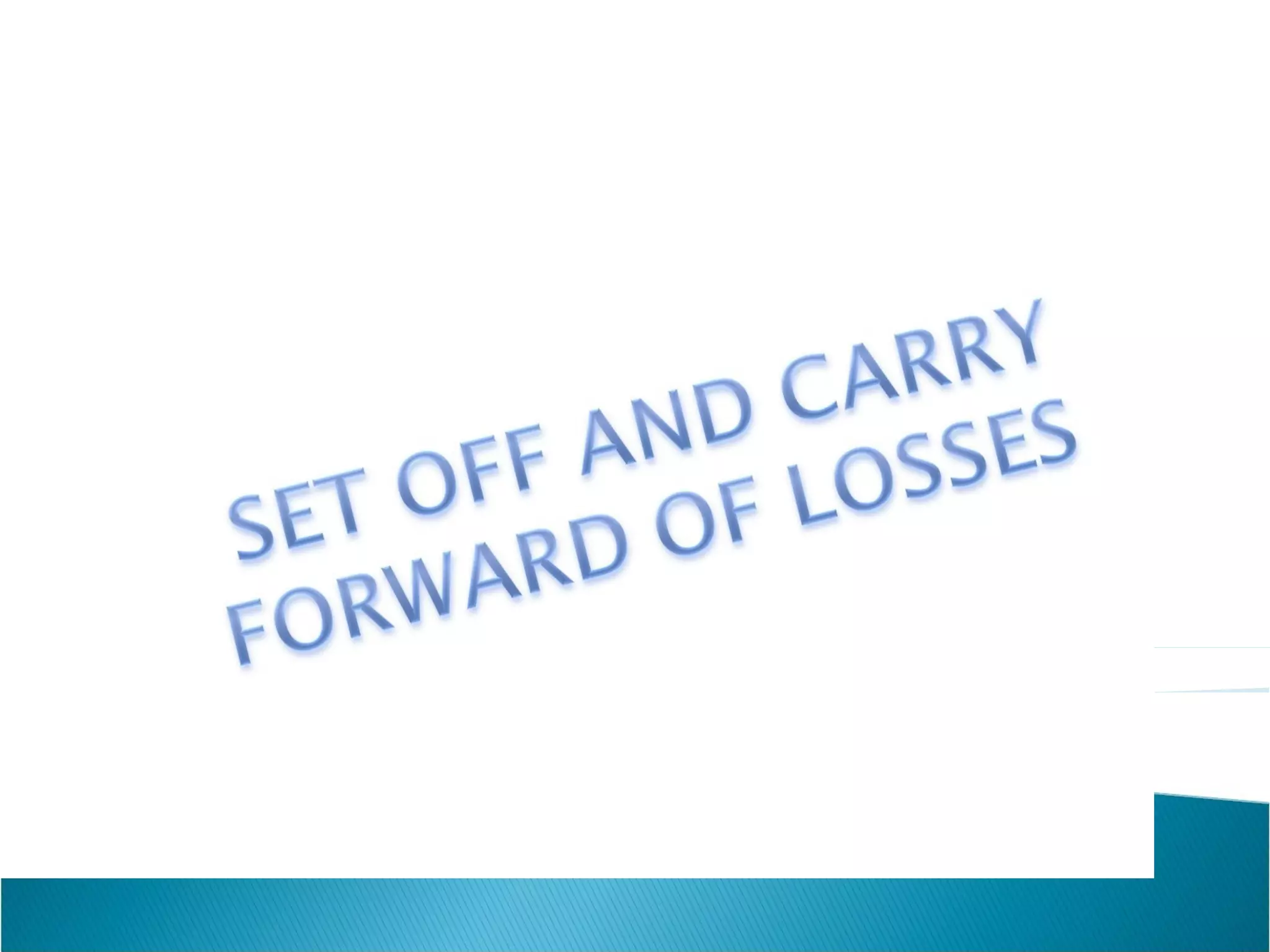 SET OFF AND CARRY FORWARD OF LOSSES-1 | PPT
