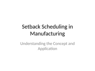 Setback_Scheduling_Presentation.production plajnning and controlpptx | PPT