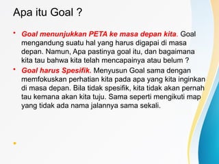 Setting Goal Anda Untuk Menentukan Langkah | PPTX