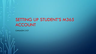 SETTING-UP-Students-m365-account of JHS learners | PPTX