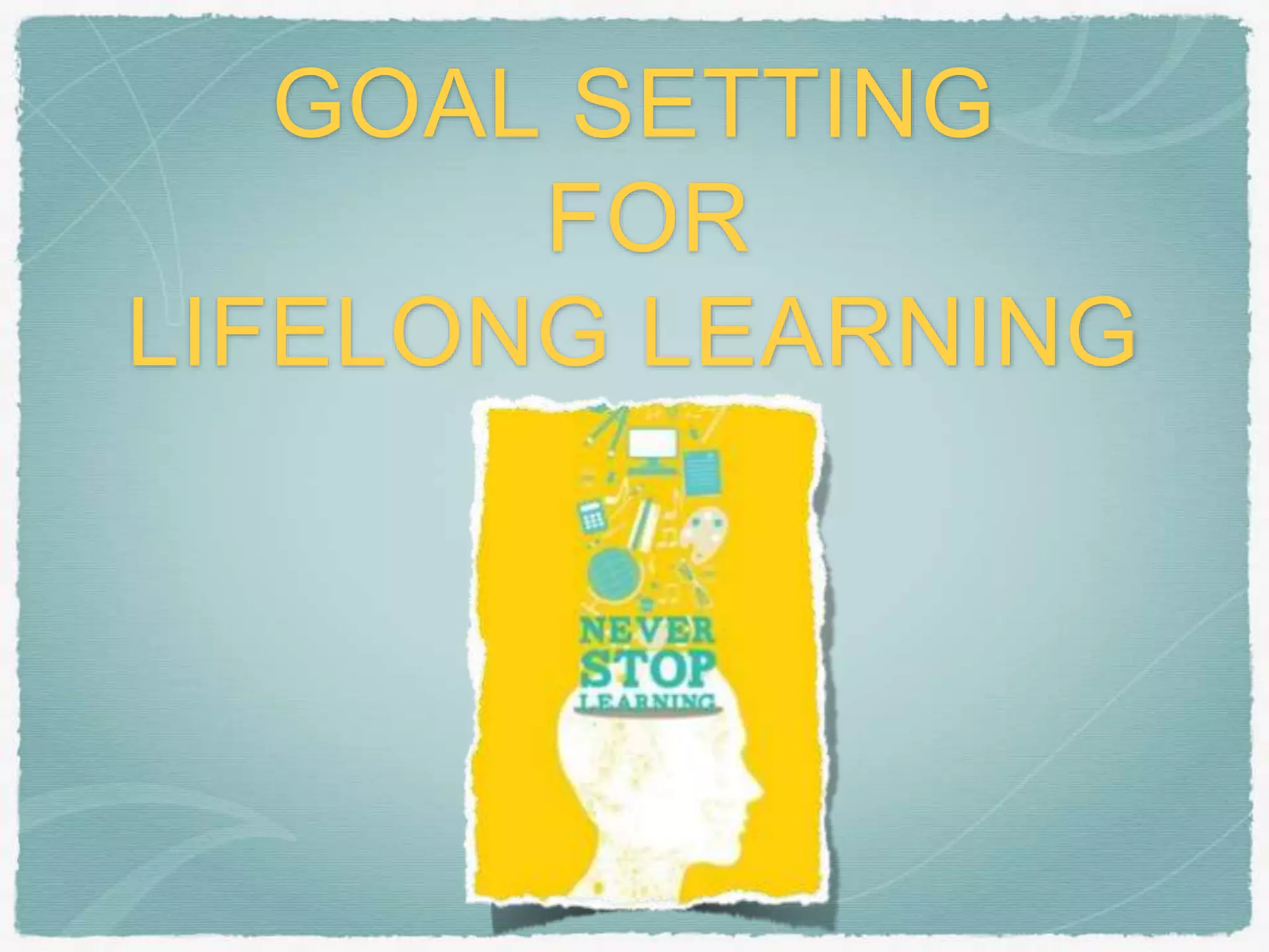 Setting goals for lifelong learning | PPTX