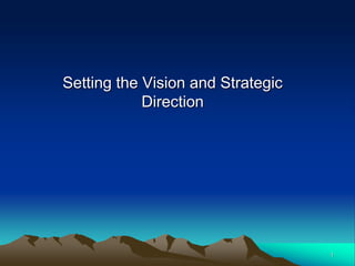 Setting the Vision and Strategic Direction.ppt