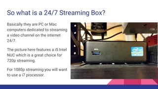 Setting up a 24/7 streaming box for YouTube Live | PPTX
