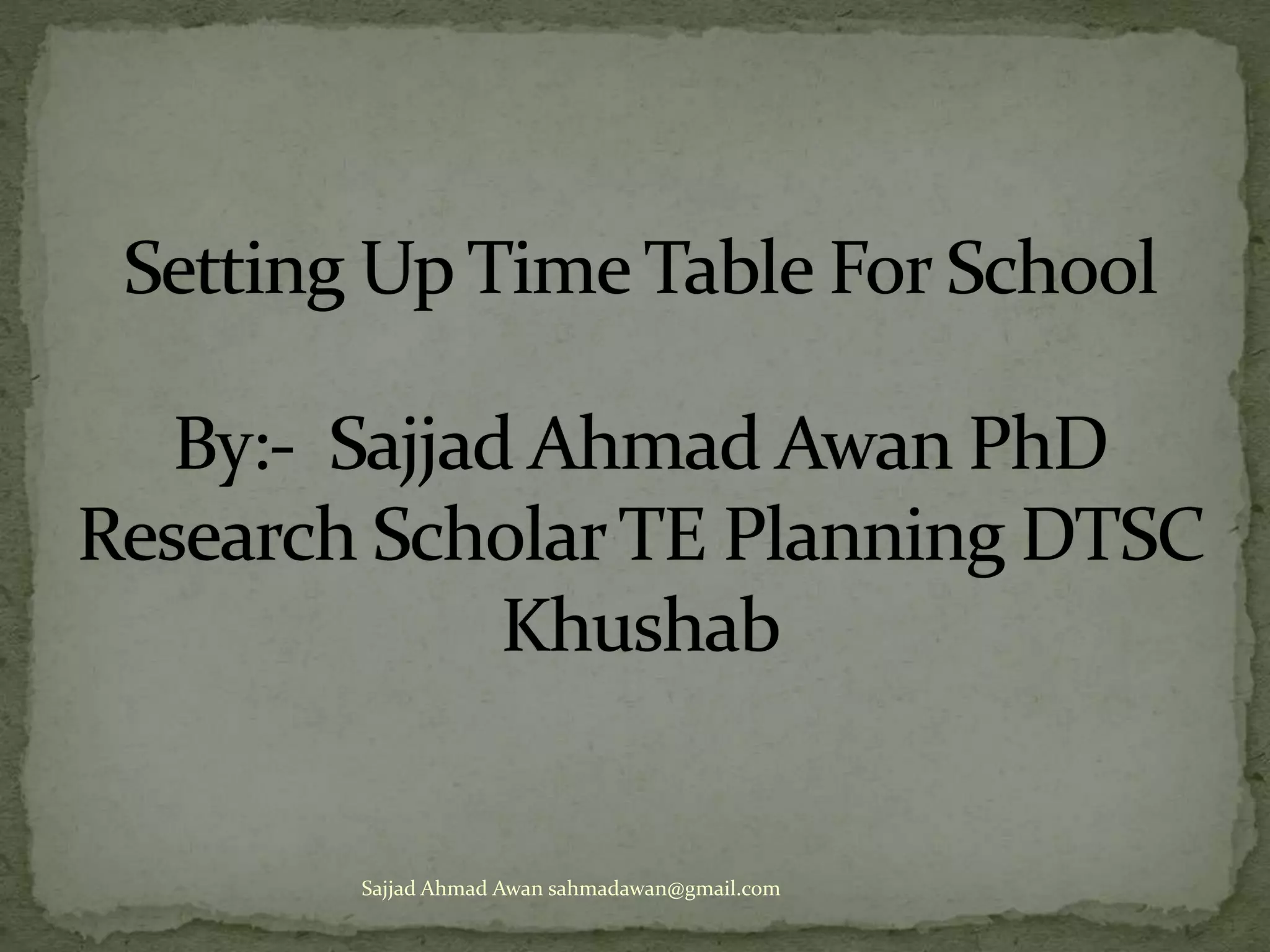 Setting up of time table for school by Sajjad Ahmad Awan PhD scholar | PPT