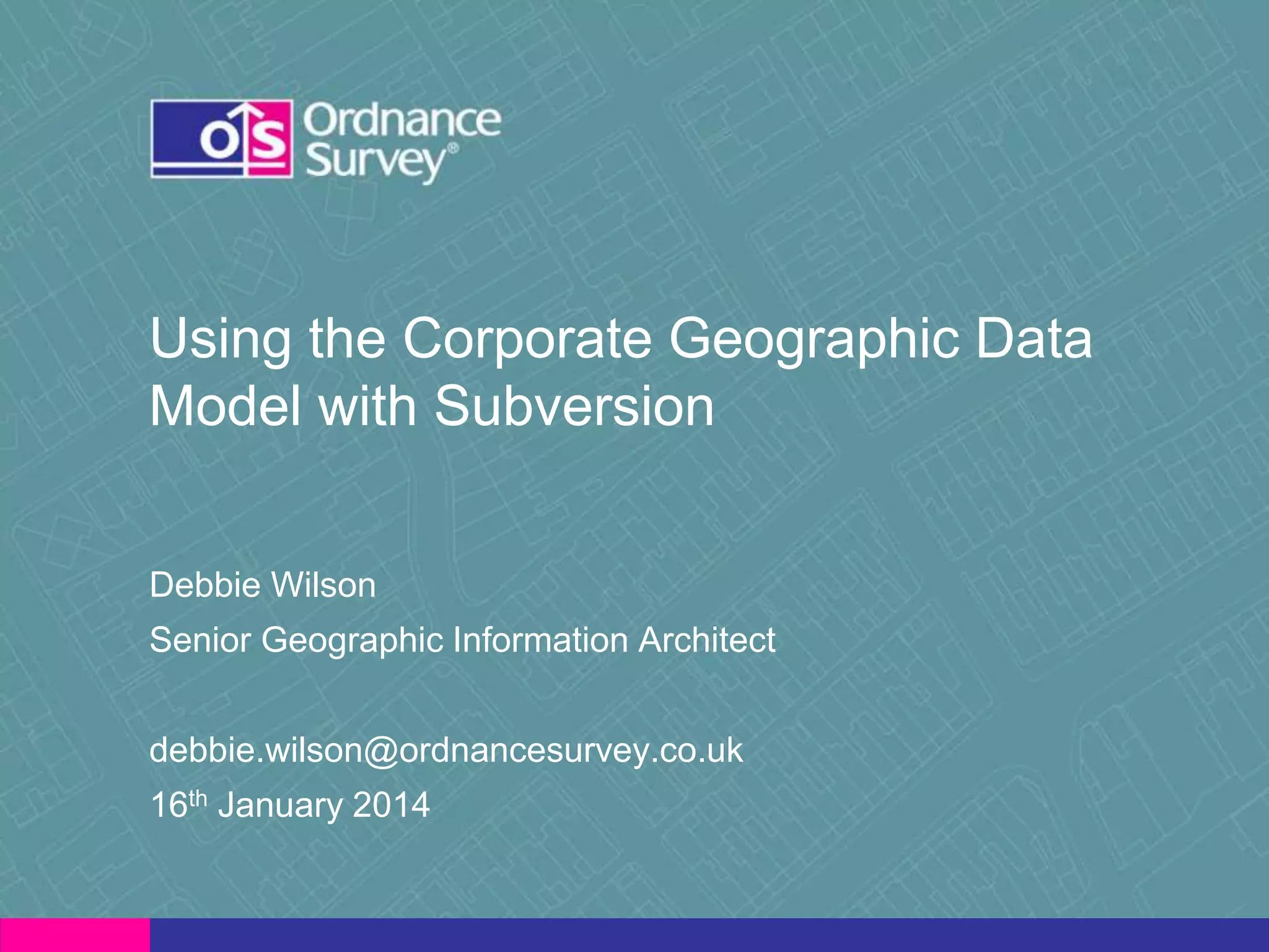 Using the Corporate Geographic Data Model with Subversion | PPT