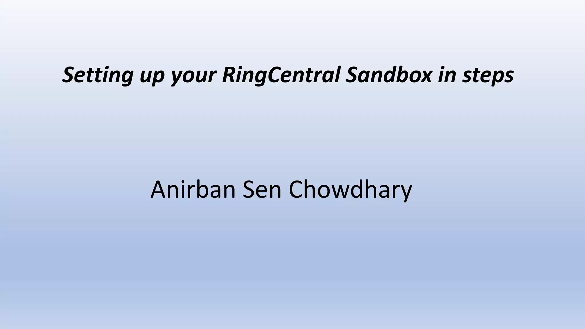 Setting up your ring central sandbox in steps | PPTX