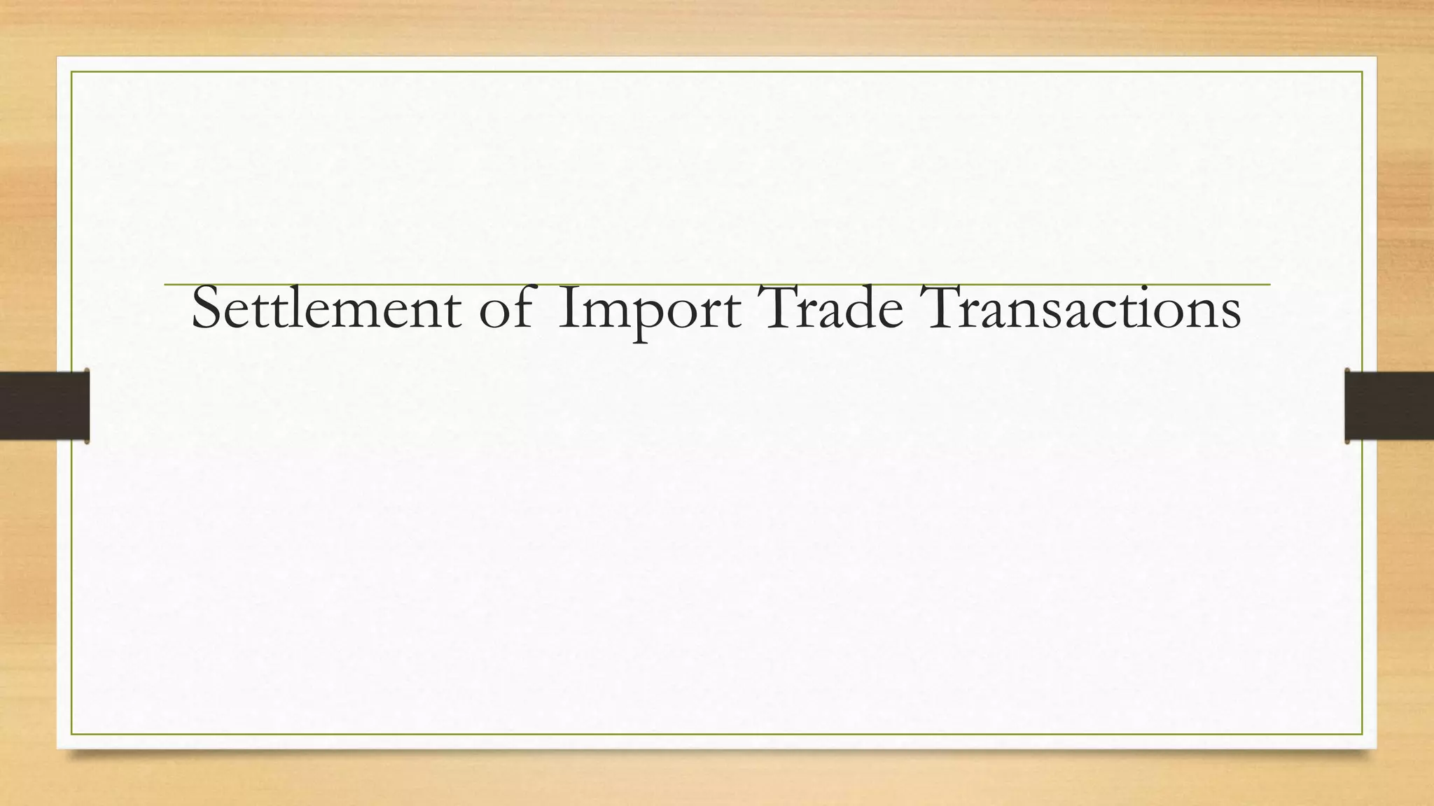 Settlement of import trade transactions | PPTX