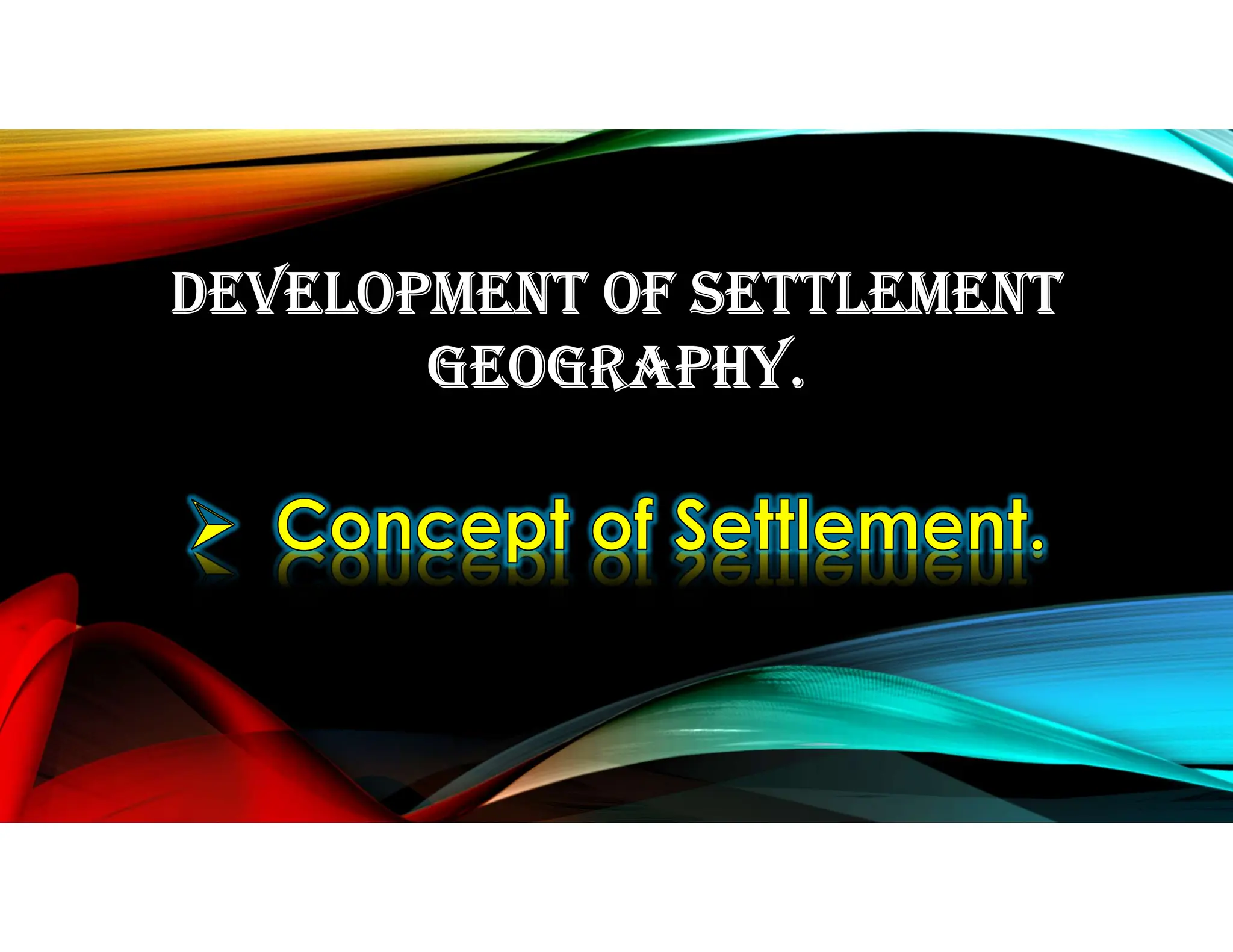 SETTLEMENT GEOGRAPHY,THERE TYPES AND ABOUT THAT. | PDF