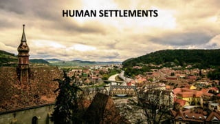 GEOGRAPHY YEAR 9 - HUMAN SETTLEMENTS | PPTX