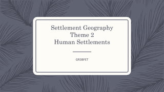 Grade 12 SETTLEMENT GEOGRAPHY | PPTX