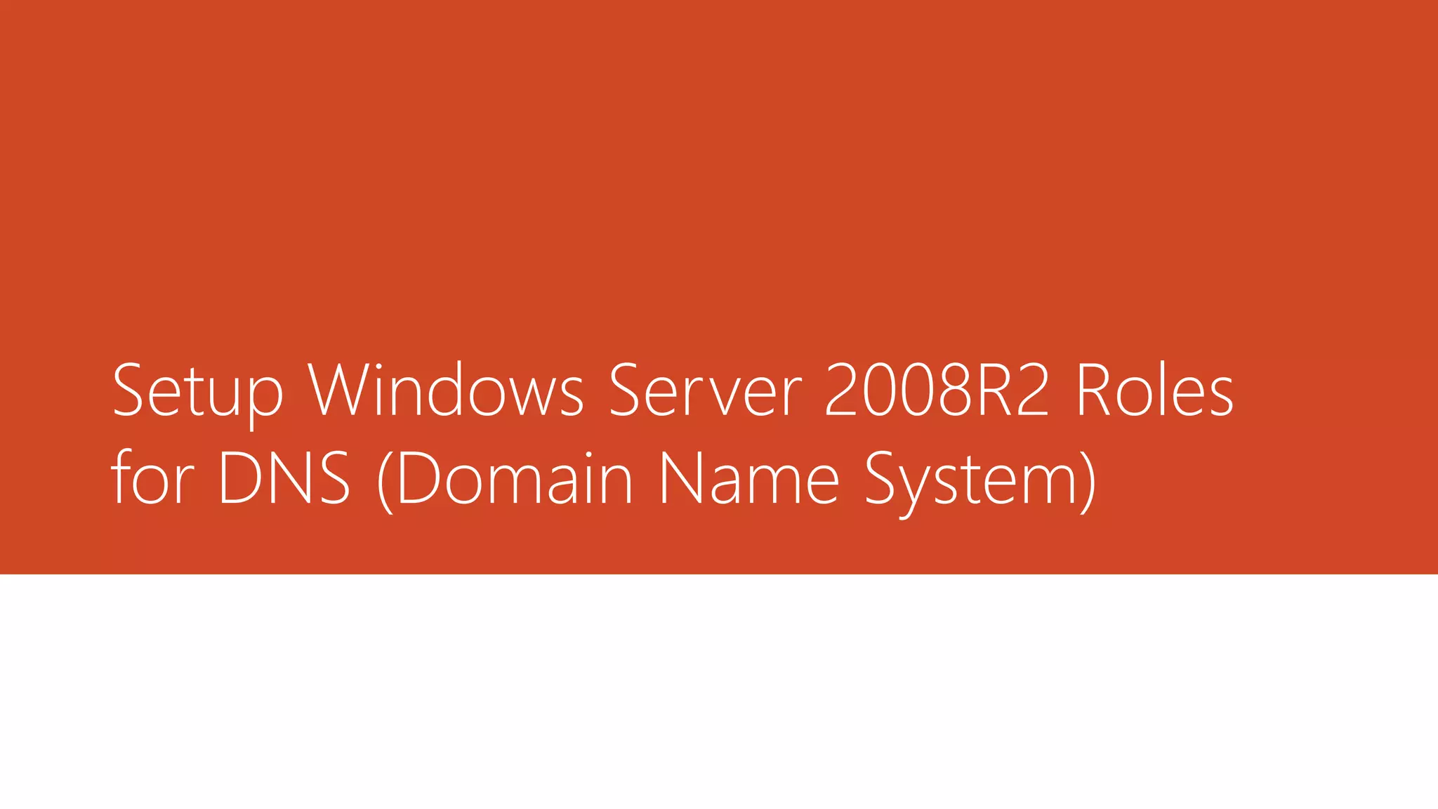 Setup windows server 2008 r2 roles for dns | PPT