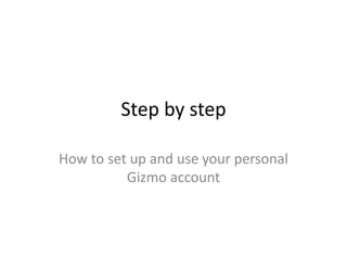 Set up your gizmo account | PPTX