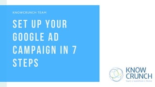 Set up your Google Ad Campaign in 7 steps | PPT