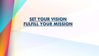 Set your vision, fulfill your mission by boyvee | PPT