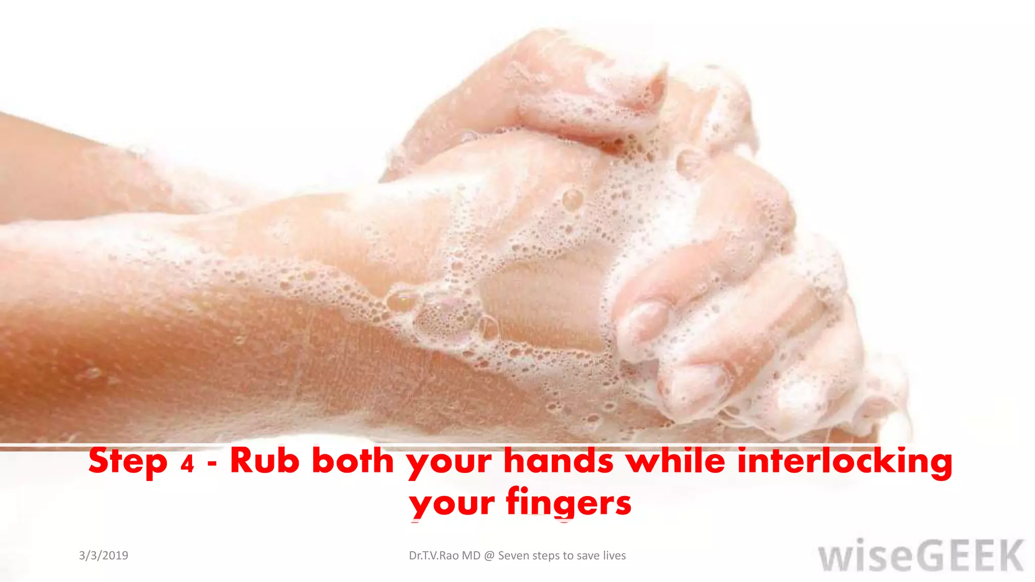 Seven golden steps in saving lives HAND WASHING By Dr.T.V.Rao MD | PPTX