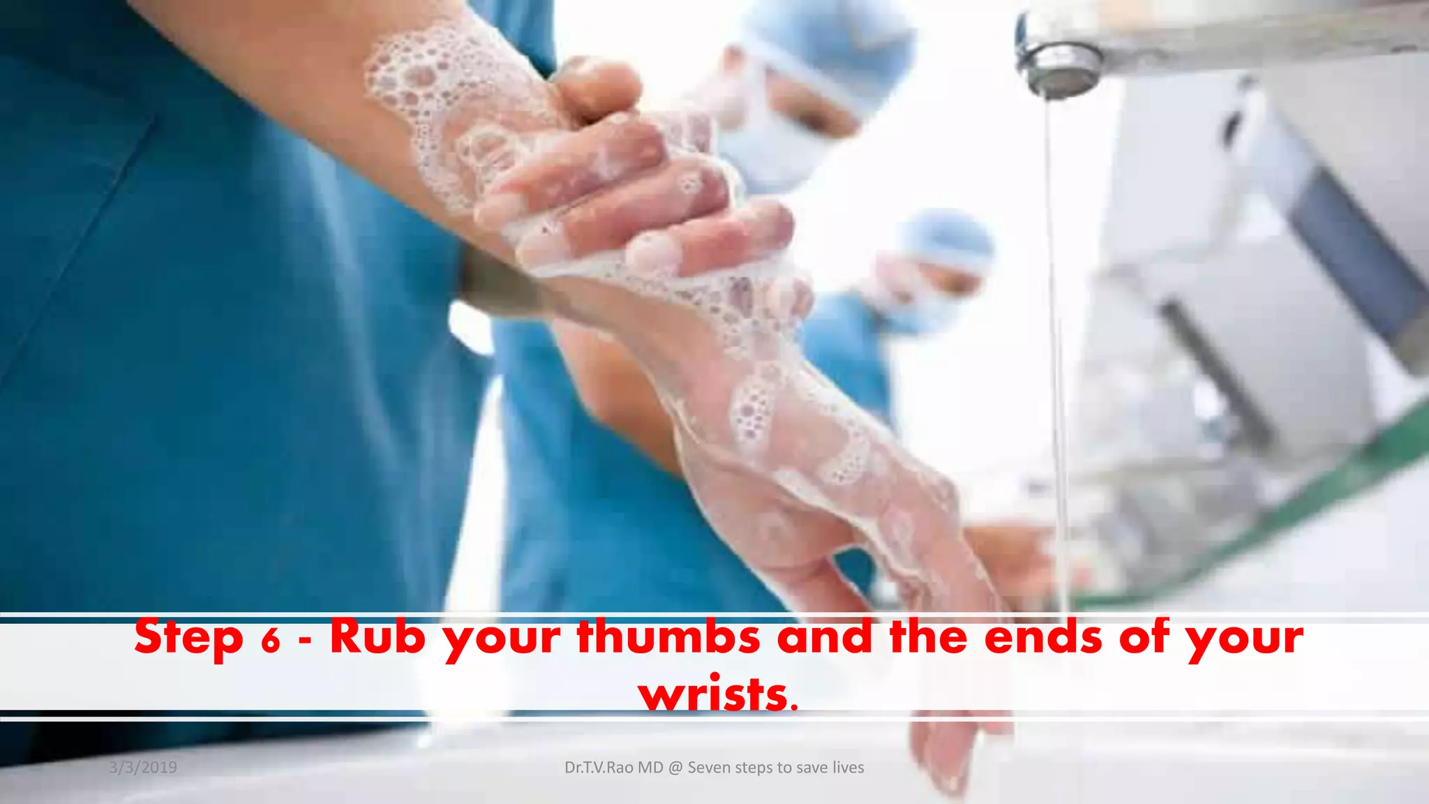 Seven golden steps in saving lives HAND WASHING By Dr.T.V.Rao MD | PPTX