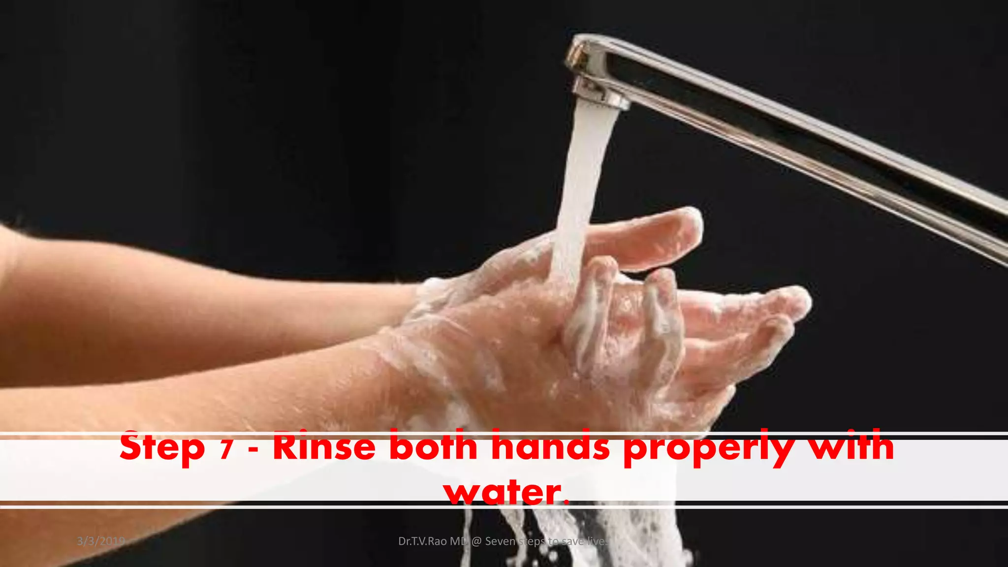 Seven golden steps in saving lives HAND WASHING By Dr.T.V.Rao MD | PPTX