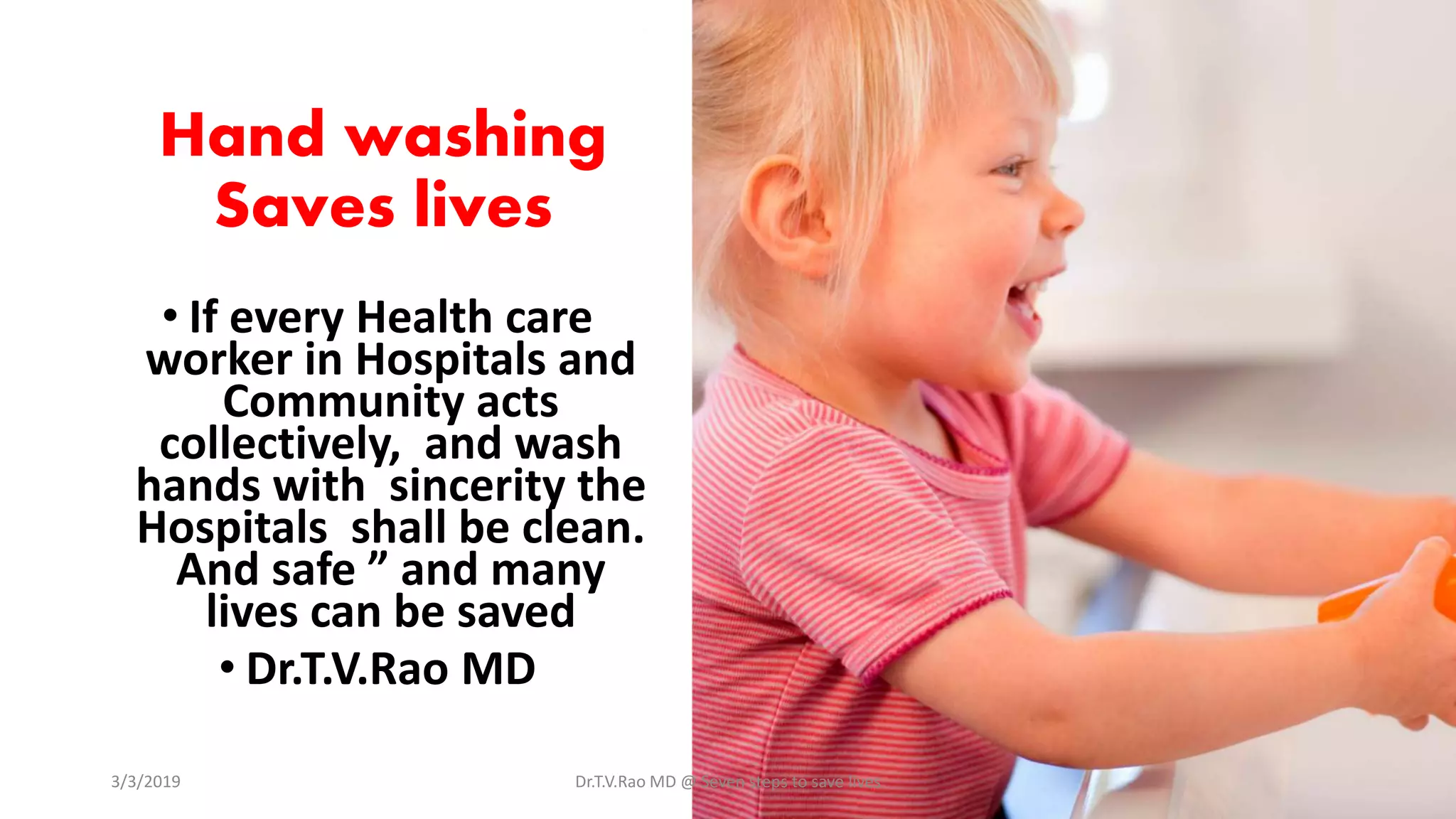 Seven golden steps in saving lives HAND WASHING By Dr.T.V.Rao MD | PPTX