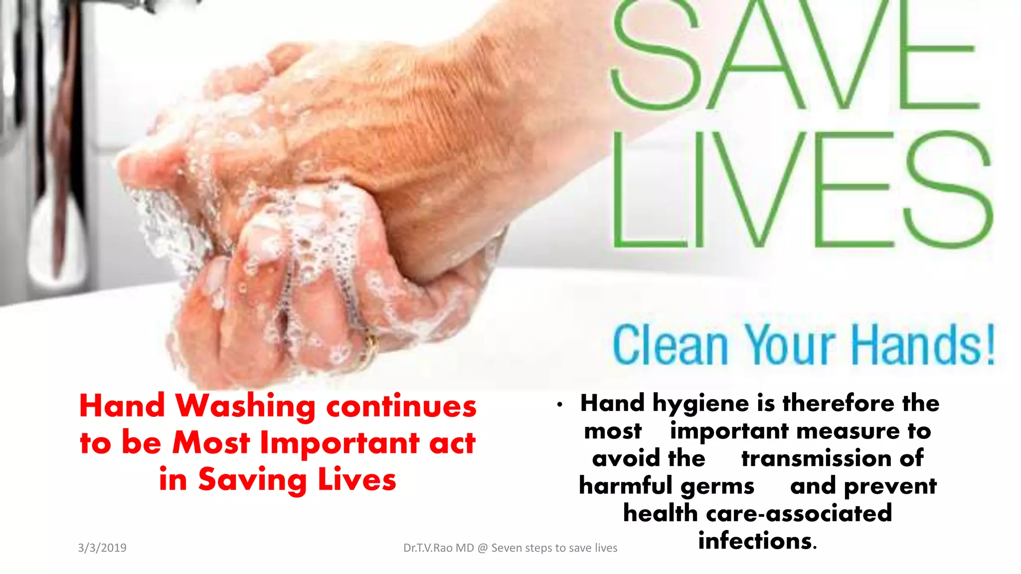 Seven golden steps in saving lives HAND WASHING By Dr.T.V.Rao MD | PPTX