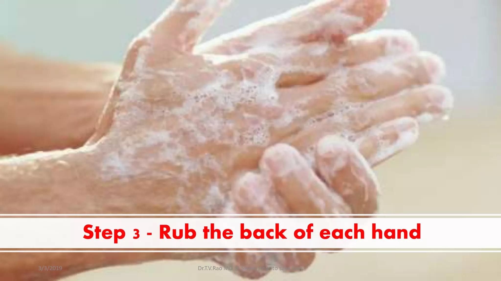 Seven golden steps in saving lives HAND WASHING By Dr.T.V.Rao MD | PPTX ...