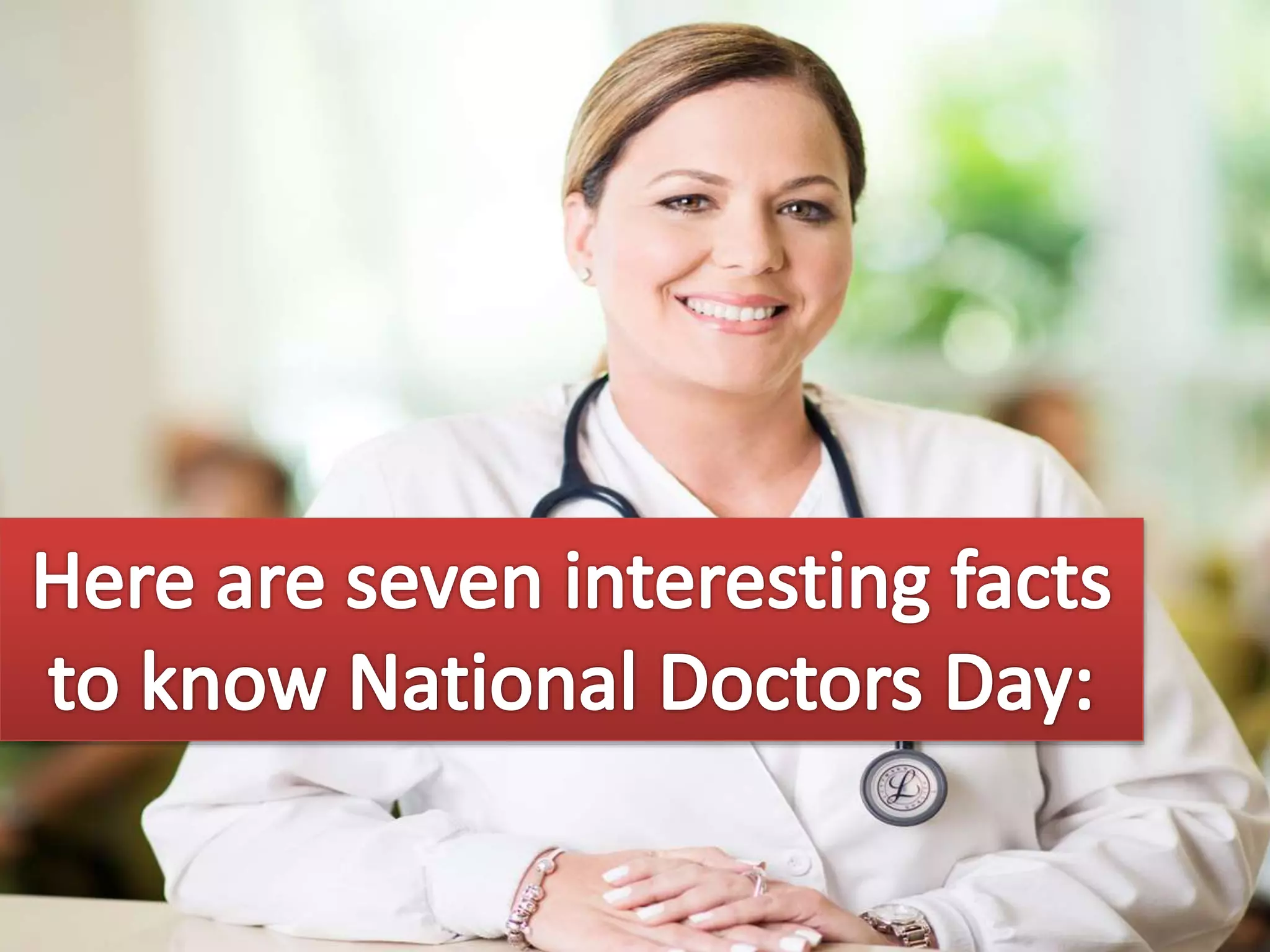Seven interesting facts to know about national doctors day | PPTX