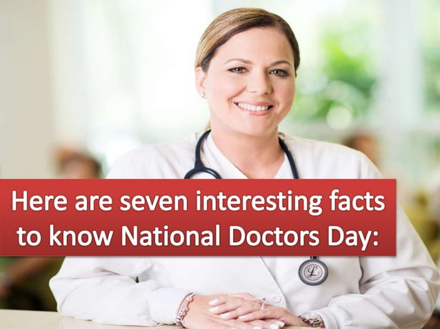 Seven interesting facts to know about national doctors day | PPTX
