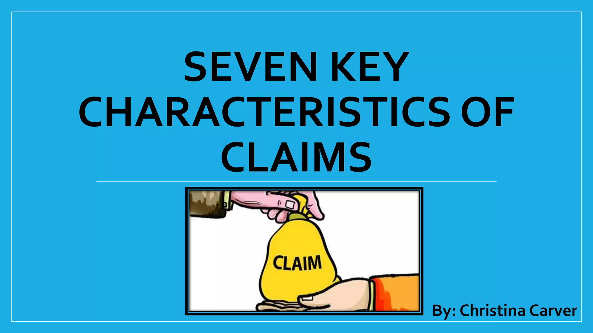 Seven key characteristics of claims | PPTX